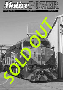 Issue 135 May 2021 – Motive Power – Australia's Leading Locomotive Magazine